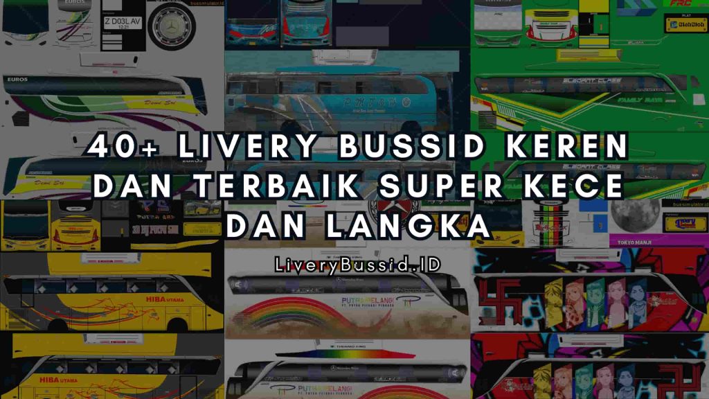 40+ Livery BUSSID Keren dan Terbaik Super Kece dan Langka 40+ Livery BUSSID Keren dan Terbaik Super Kece dan Langka